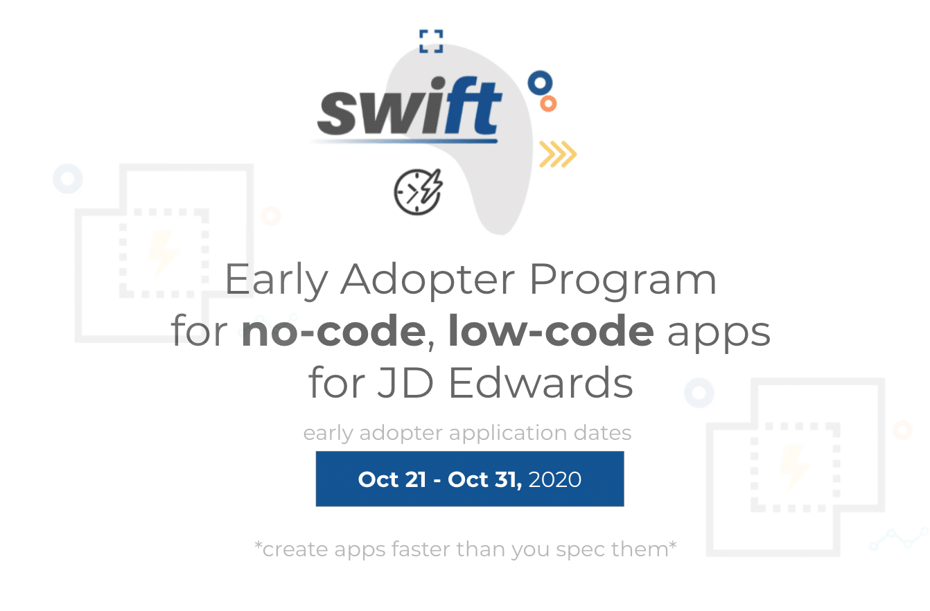 Swift – Early Adopter Program – new paradigm of JDE app automation – Ephlux